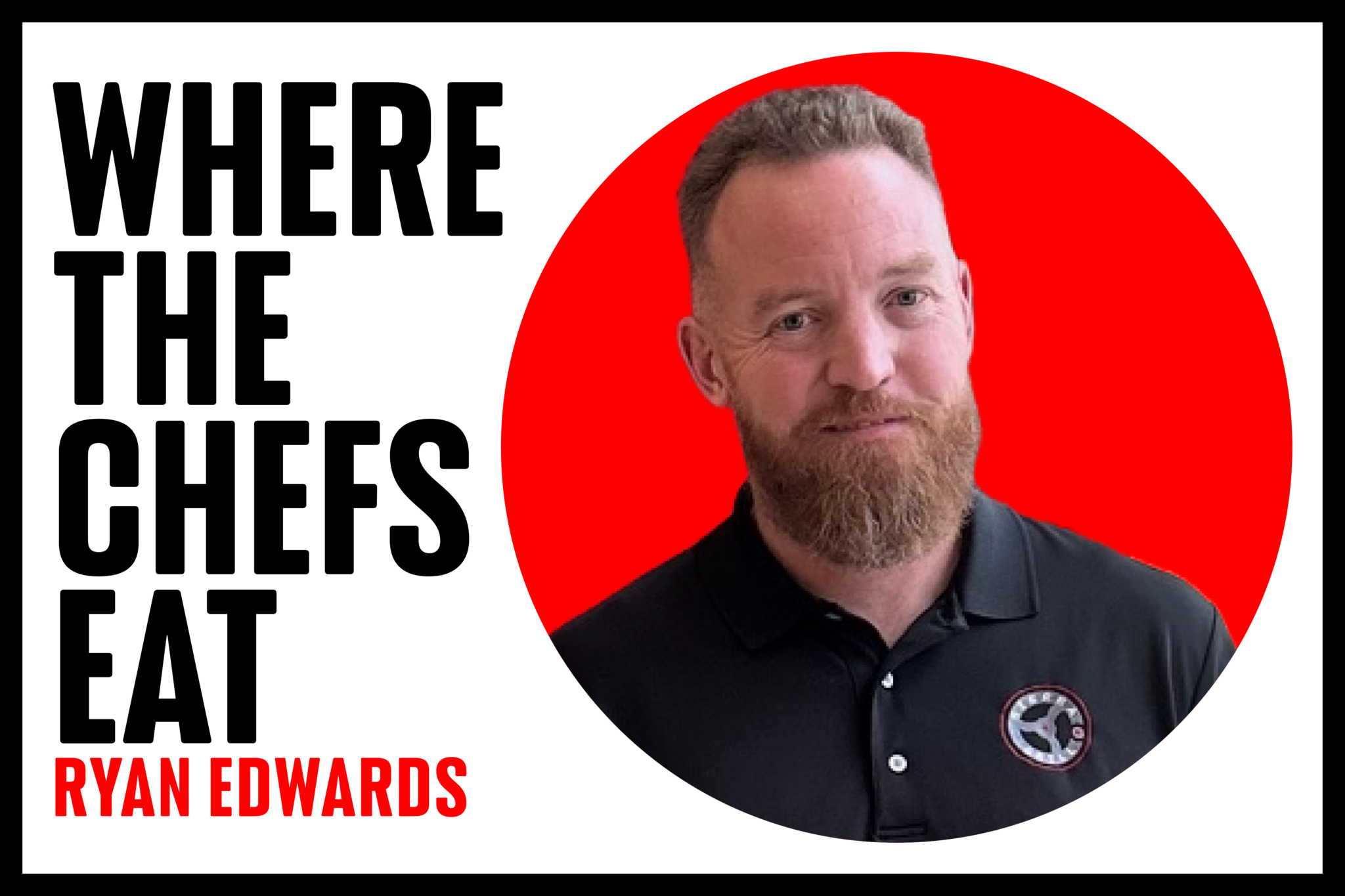 Where The Chefs Go: Ryan Edwards